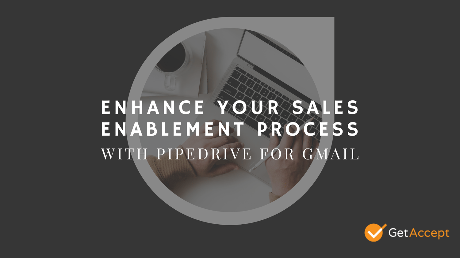 Enhance Sales Enablement Processes with Pipedrive for Gmail