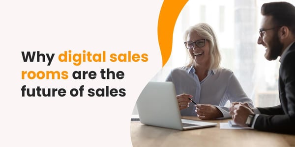 Why digital sales rooms are the future of sales